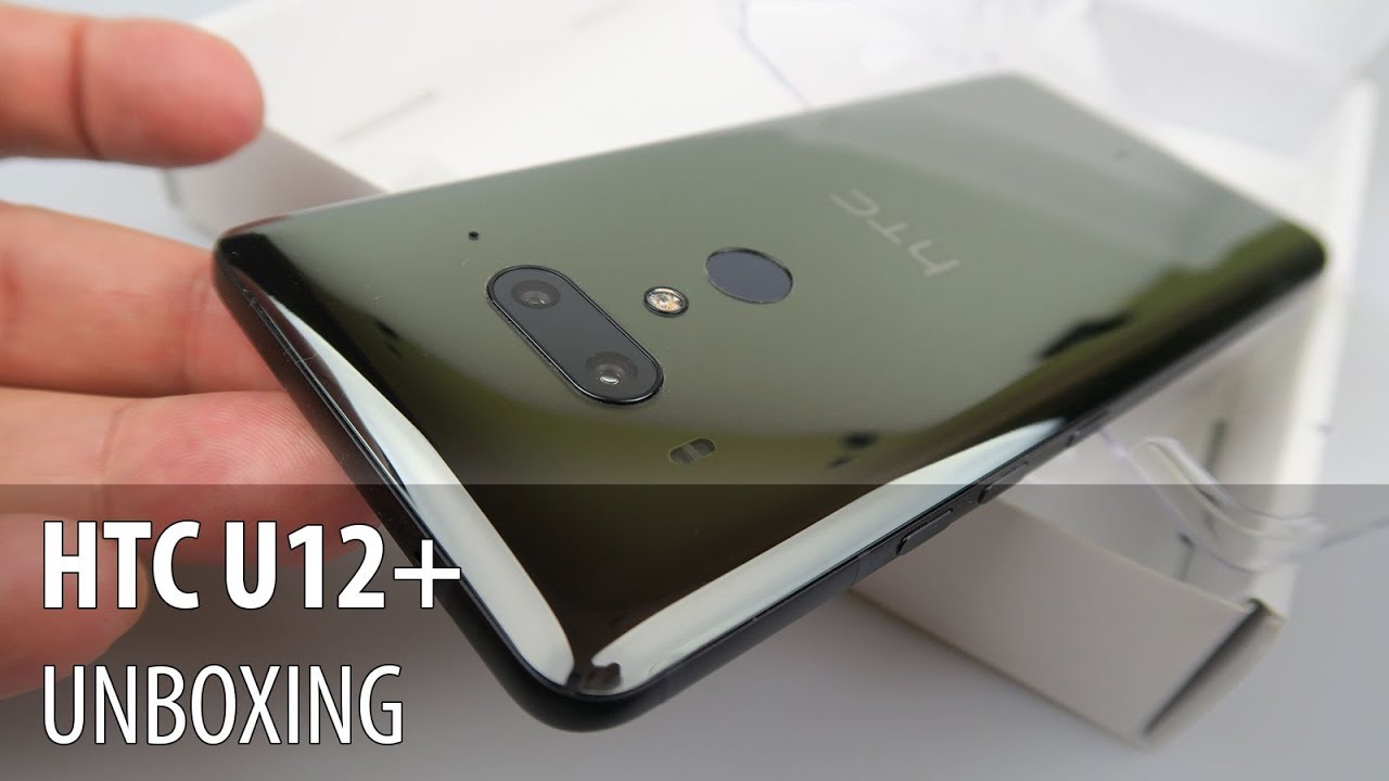 HTC U12+ Unboxing: HTC's Back With More Glass, Less Buttons, 4 Cameras ...